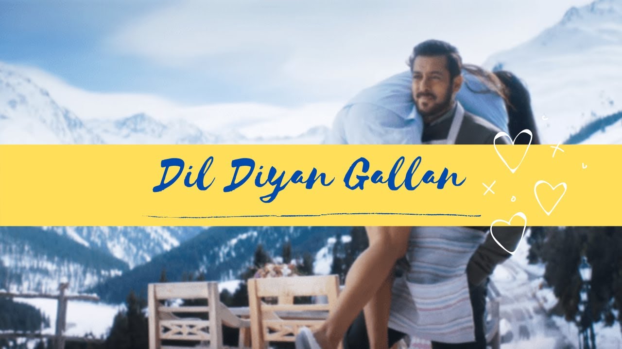 Dil Diyan Gallan Song | Lyrics || Tiger Zinda Hai || Salman Khan ...