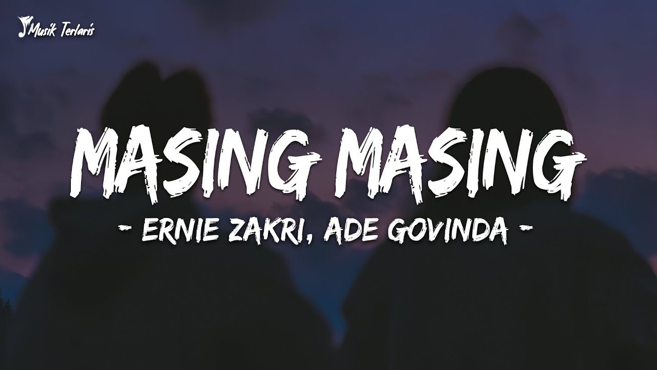 Ernie Zakri, Ade Govinda - Masing Masing (Lirik Lagu) - YouTube