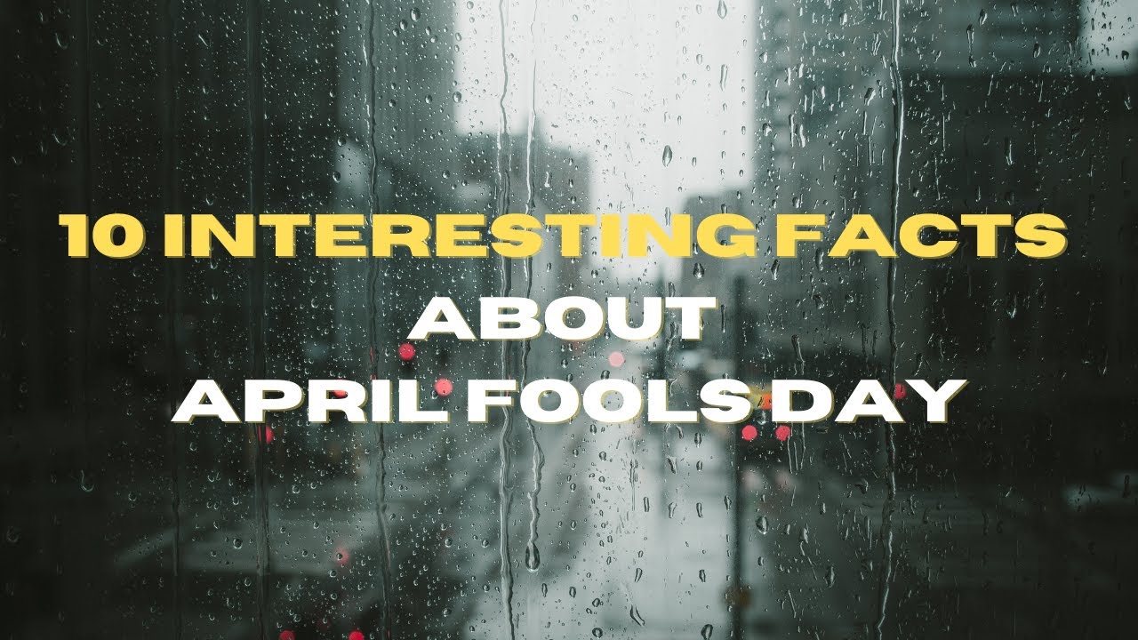 10 Interesting Facts about April Fools Day - YouTube