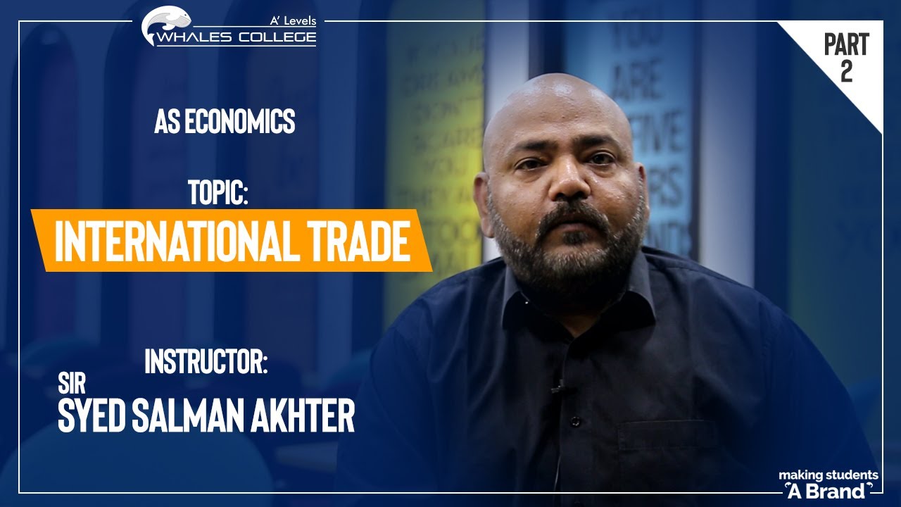 AS Economics (International Trade Lecture# Part 2) By Sir Salman Akhtar ...