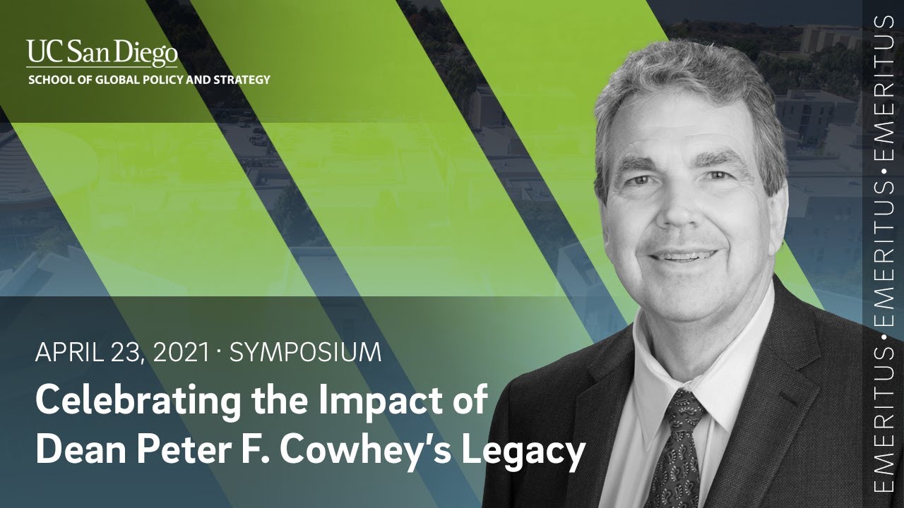 Symposium: Celebrating the Impact of Dean Peter F. Cowhey's Legacy ...