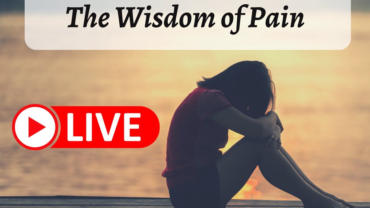 Understanding the Wisdom of Pain / LIVE - YouTube
