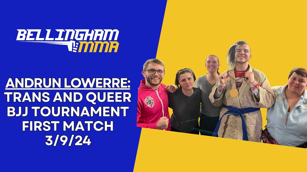 Andrun Lowerre: Trans and Queer BJJ; Match One 3/9/24 - YouTube