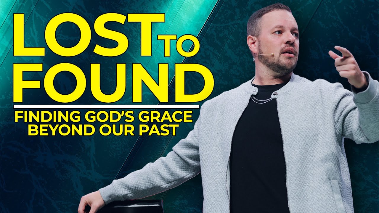 Lost to Found: Finding God's Grace Beyond Our Past | Pastor Steve ...