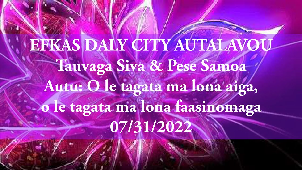 EFKAS Daly City Autalavou 2022: Tauvaga Pese ma Siva Samoa 20220731 ...