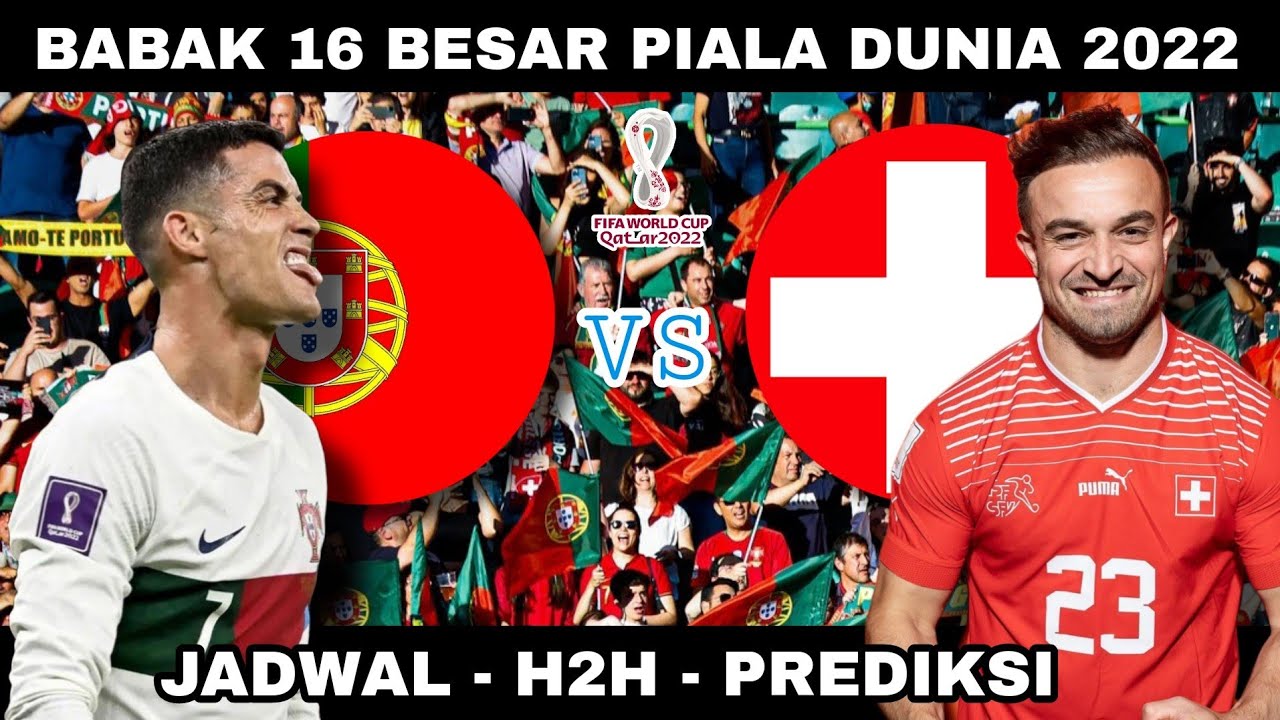 Jadwal Portugal vs Swiss 16 Besar Piala Dunia 2022 - YouTube