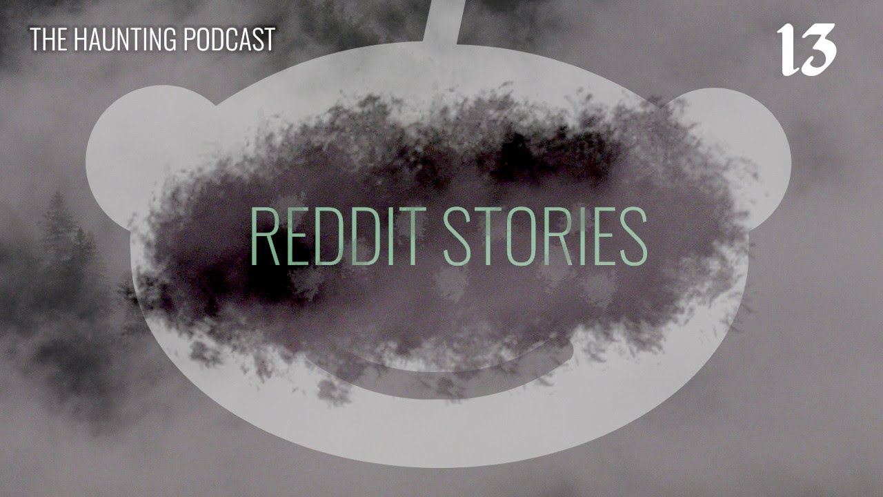 Reddit Stories | The Haunting Podcast Episode 13 - YouTube