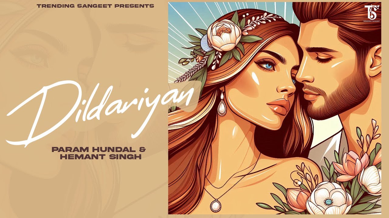 Dildariyan | Param Hundal, Hemant Singh | Latest Punjabi Song 2024 ...
