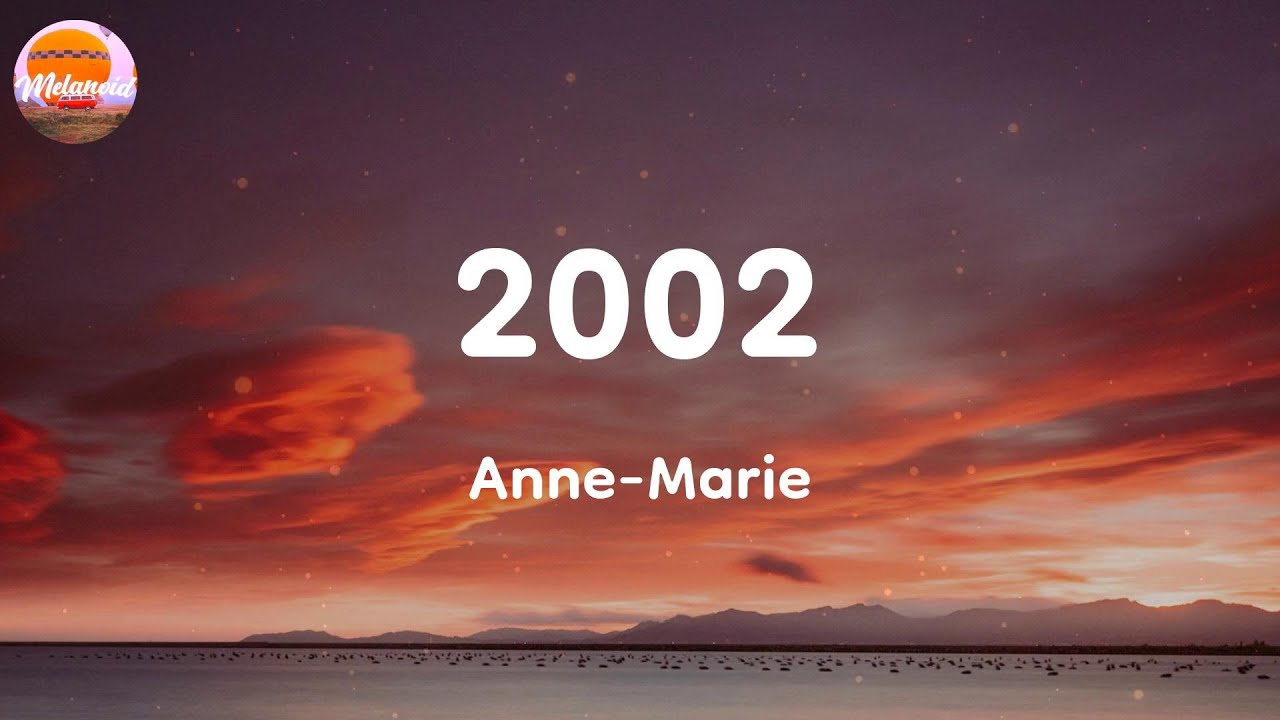 Anne-Marie - 2002 (Lyrics) - YouTube