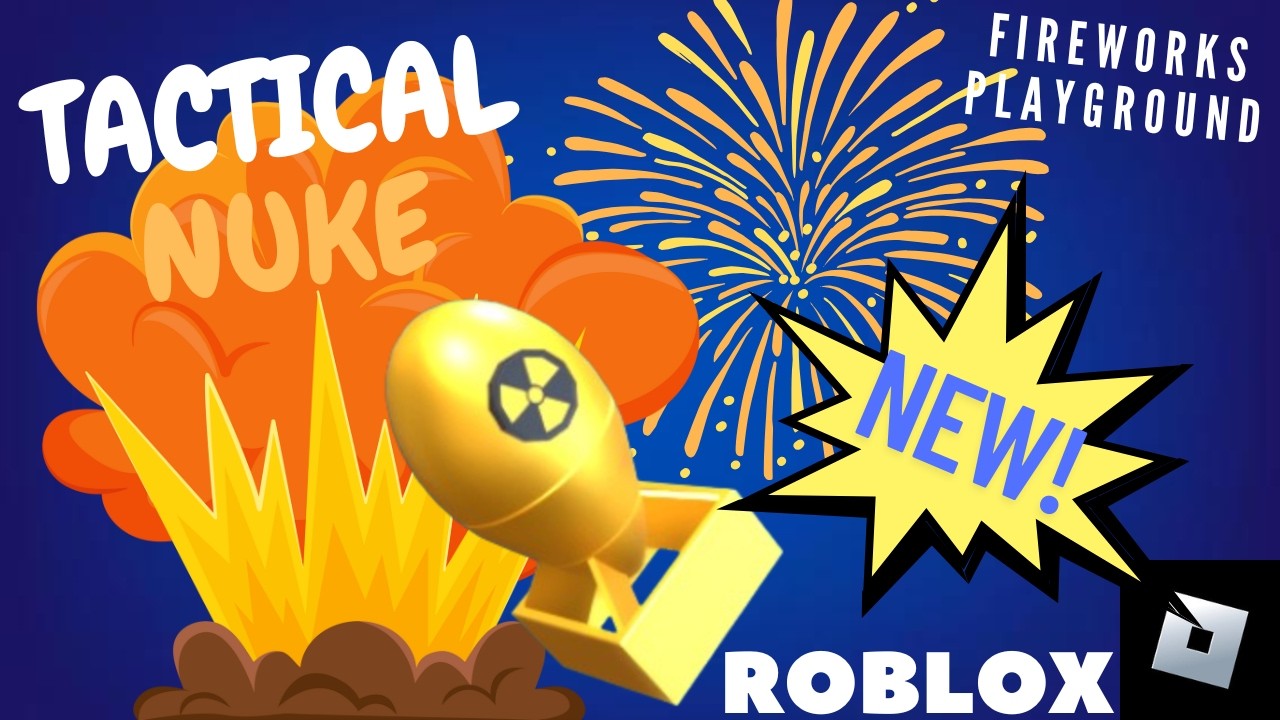 NEW TACTICAL NUKE in Roblox Fireworks Playground! - YouTube