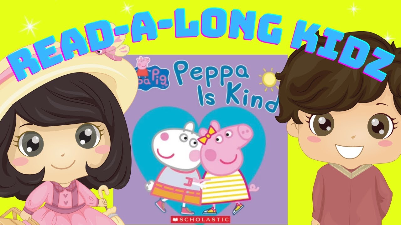 Read Aloud Books For Kids - Peppa Pig ~ Peppa Is Kind 💕☺️ @read-a ...