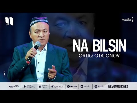 Ortiq Otajonov - Na bilsin (music version)