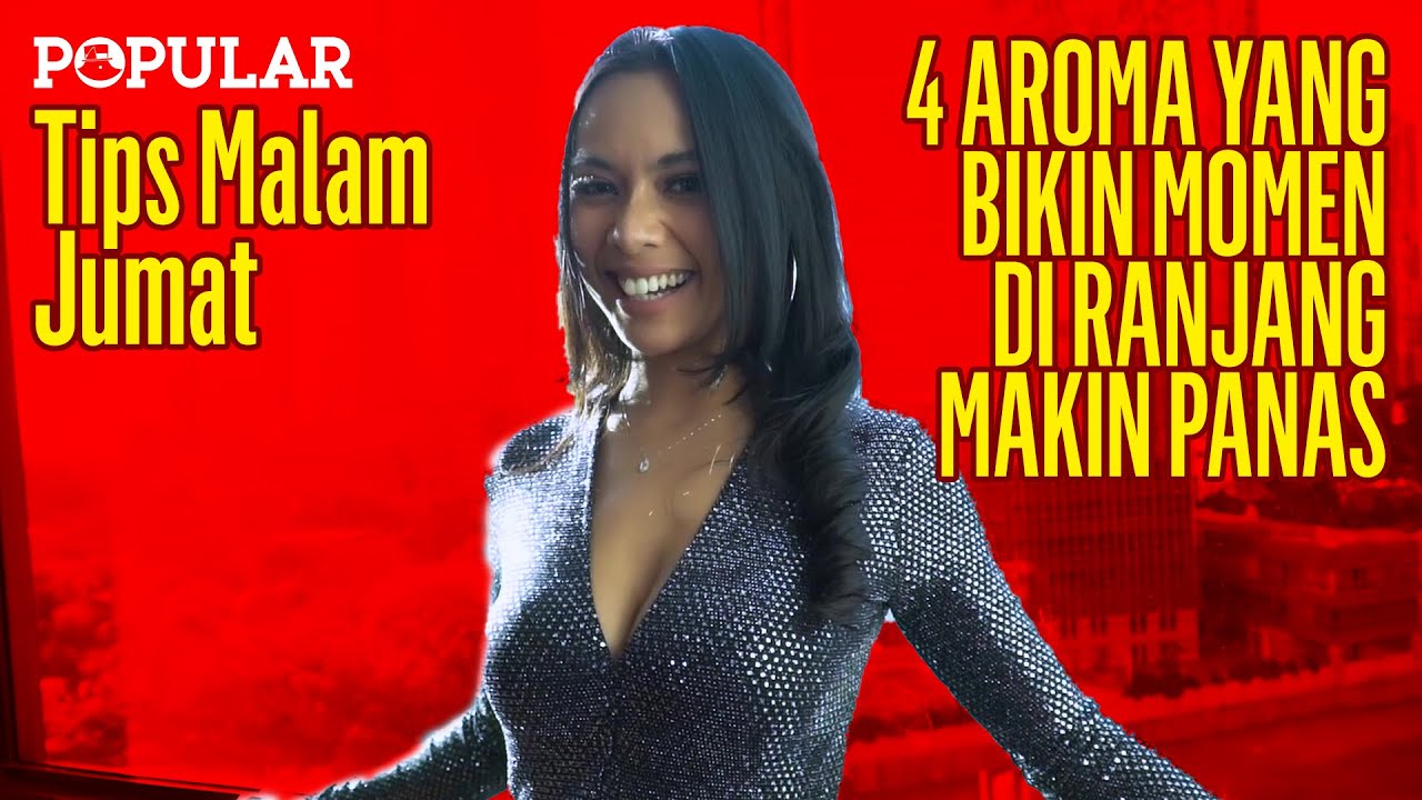 4 AROMA YANG BIKIN MOMEN MAKIN PANAS | Tips Malam Jumat - DEBBIE - YouTube
