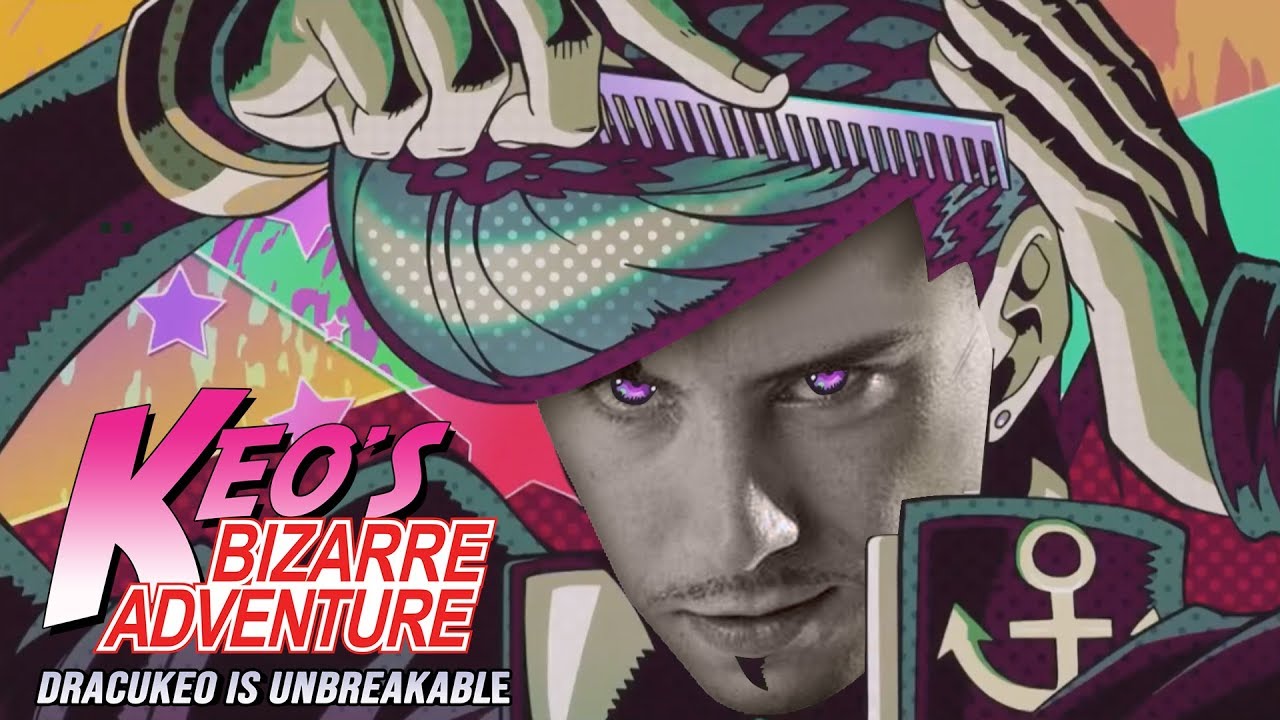 Keo's Bizarre Adventure - Dracukeo is Unbreakable - YouTube