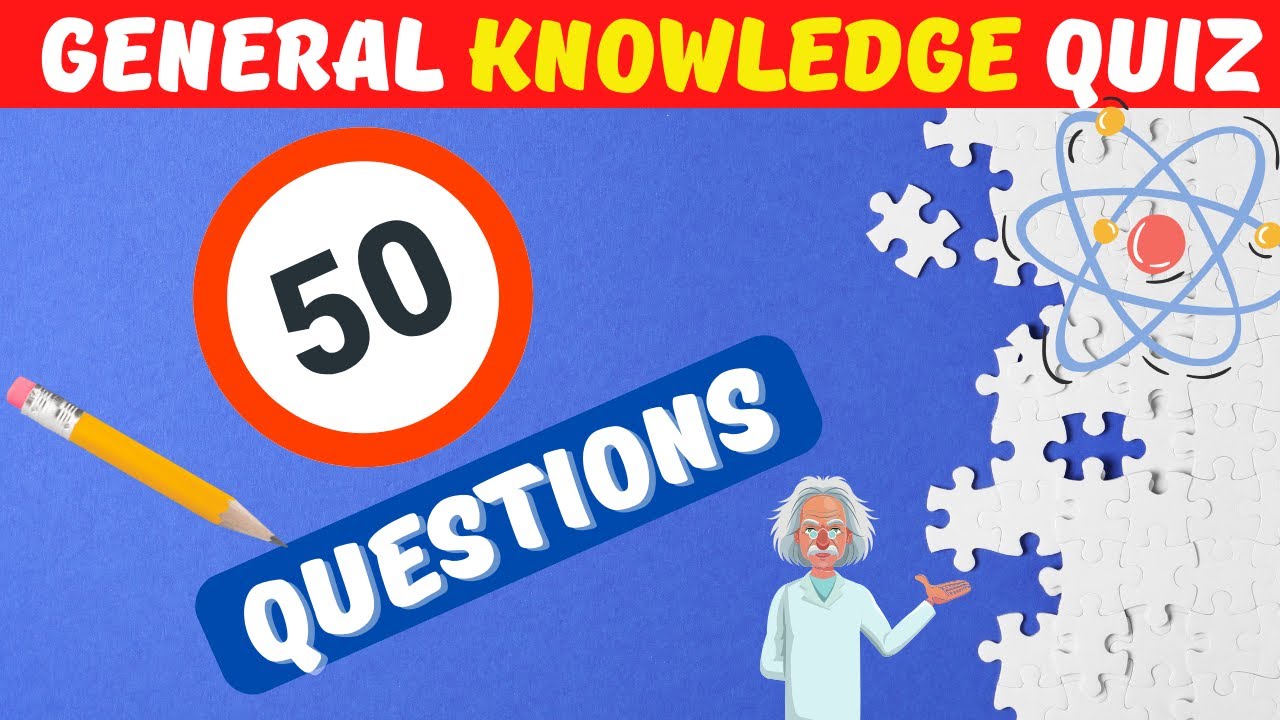 General Knowledge Questions 50 | How Good is Your General Knowledge ...