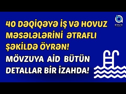   İş və hovuz məsələlərini 40 dəqiqəyə ətraflı öyrən