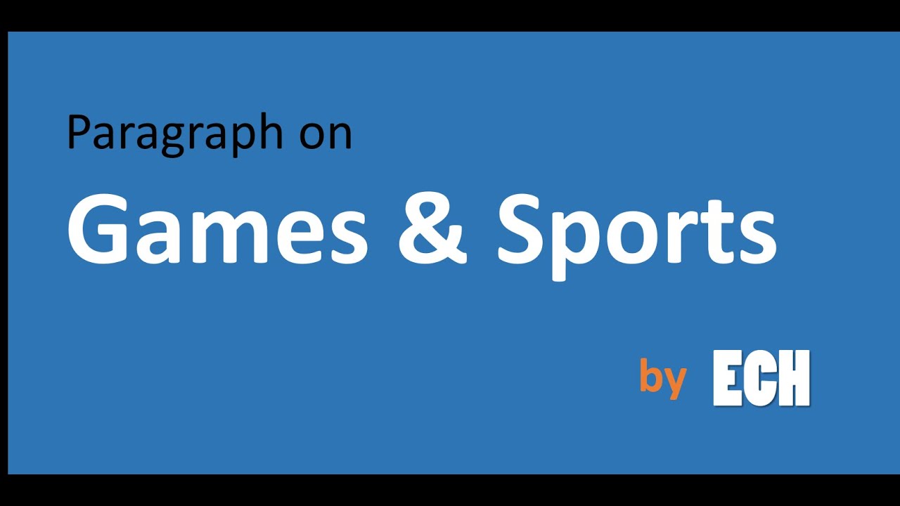 Paragraph on Games & Sports by ECH - YouTube