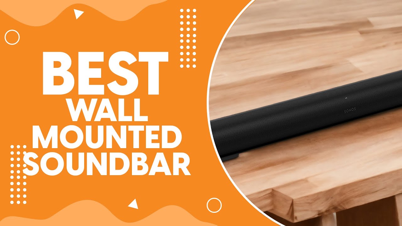 Best Wall Mounted Soundbar in 2024 - Sleek, Space-Saving Sound ...
