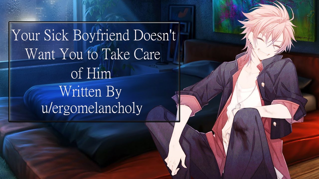 Your Sick Boyfriend Doesn’t Want You To Take Care of Him [Sick VA x ...
