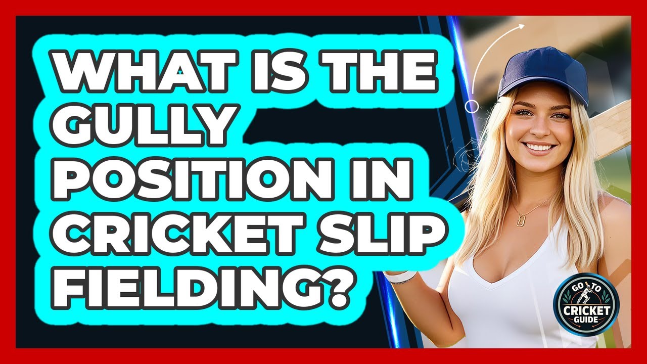 What Is The Gully Position In Cricket Slip Fielding? - Go-To Cricket ...