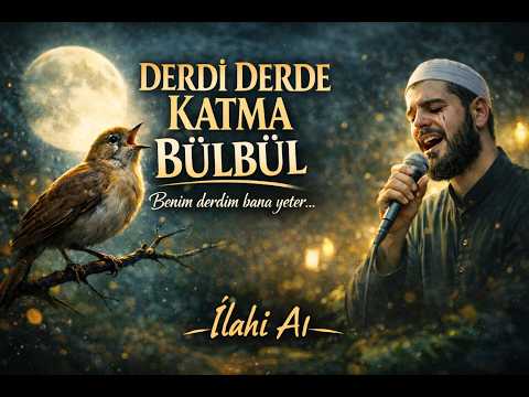 Bu İlahi Neden Bu Kadar Etkili ? / DERDİ DERDE KATMA BÜLBÜL / İlahi AI