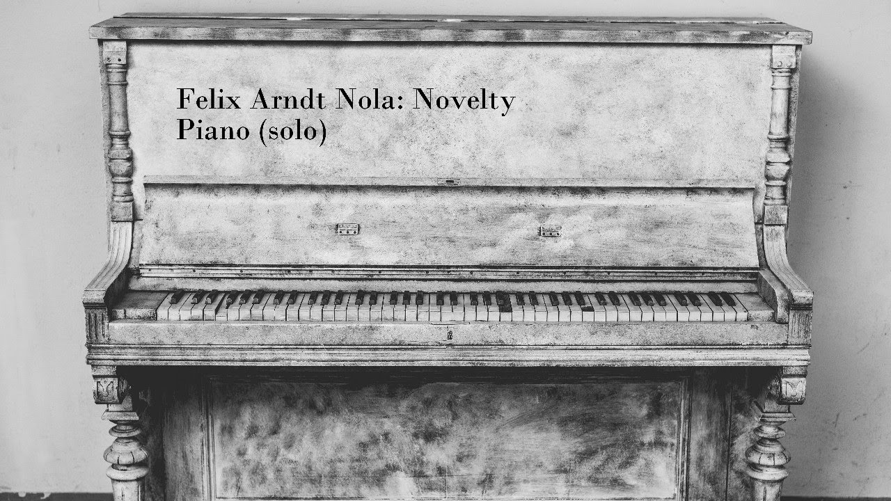 Felix Arndt Nola, Novelty piano solo - YouTube