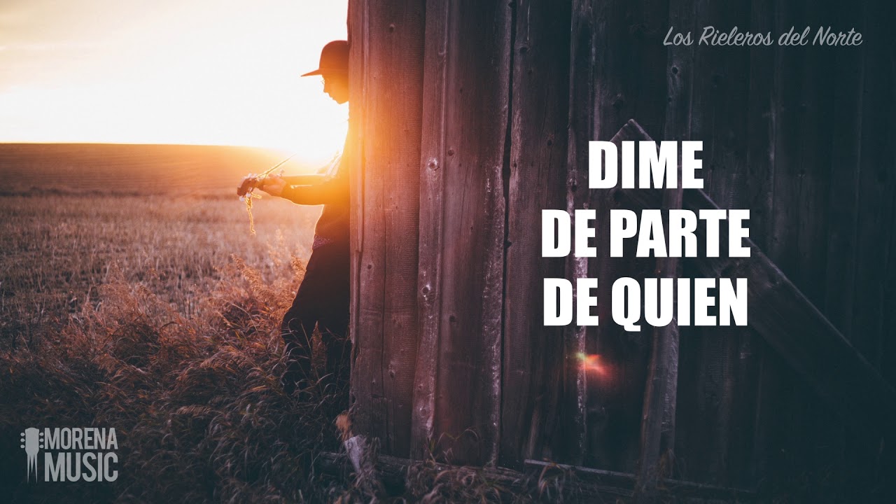 Los Rieleros Del Norte - De Parte De Quien (Video Letra Oficial ...