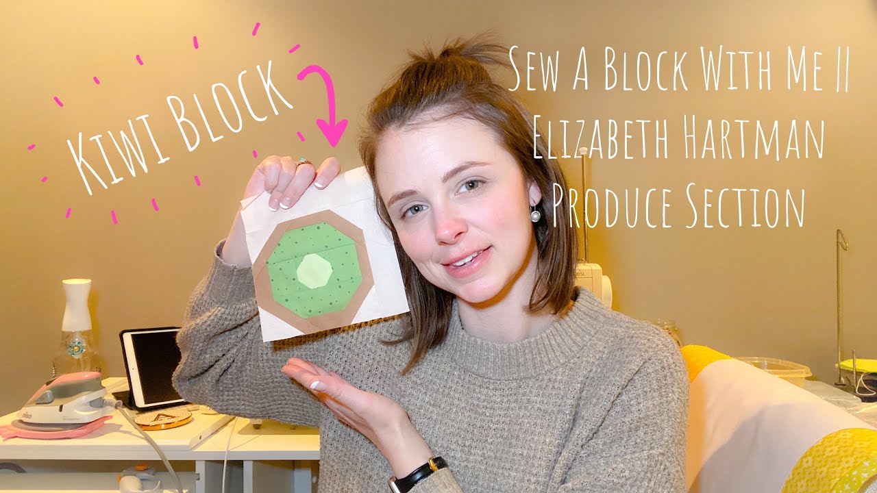 Produce Section || Kiwi Block || Elizabeth Hartman BOM Quilt || Month 8 ...