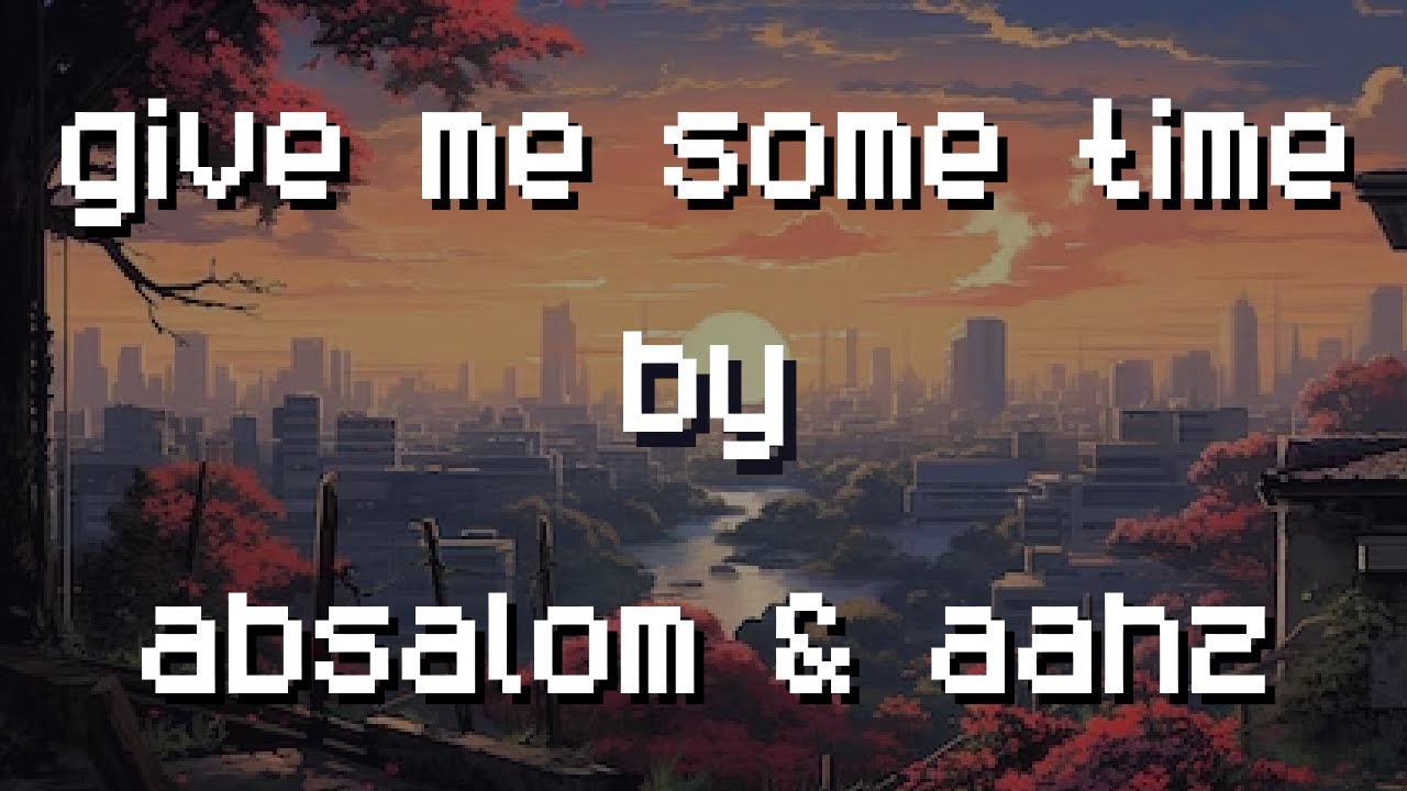 give me some time by absalom and aahz - YouTube