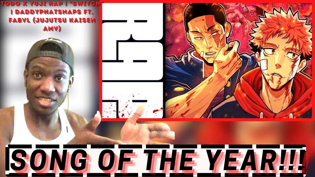 SONG OF THE YEAR!! |Todo X Yuji Rap | Switch | Daddyphatsnaps ft. Fabvl ...