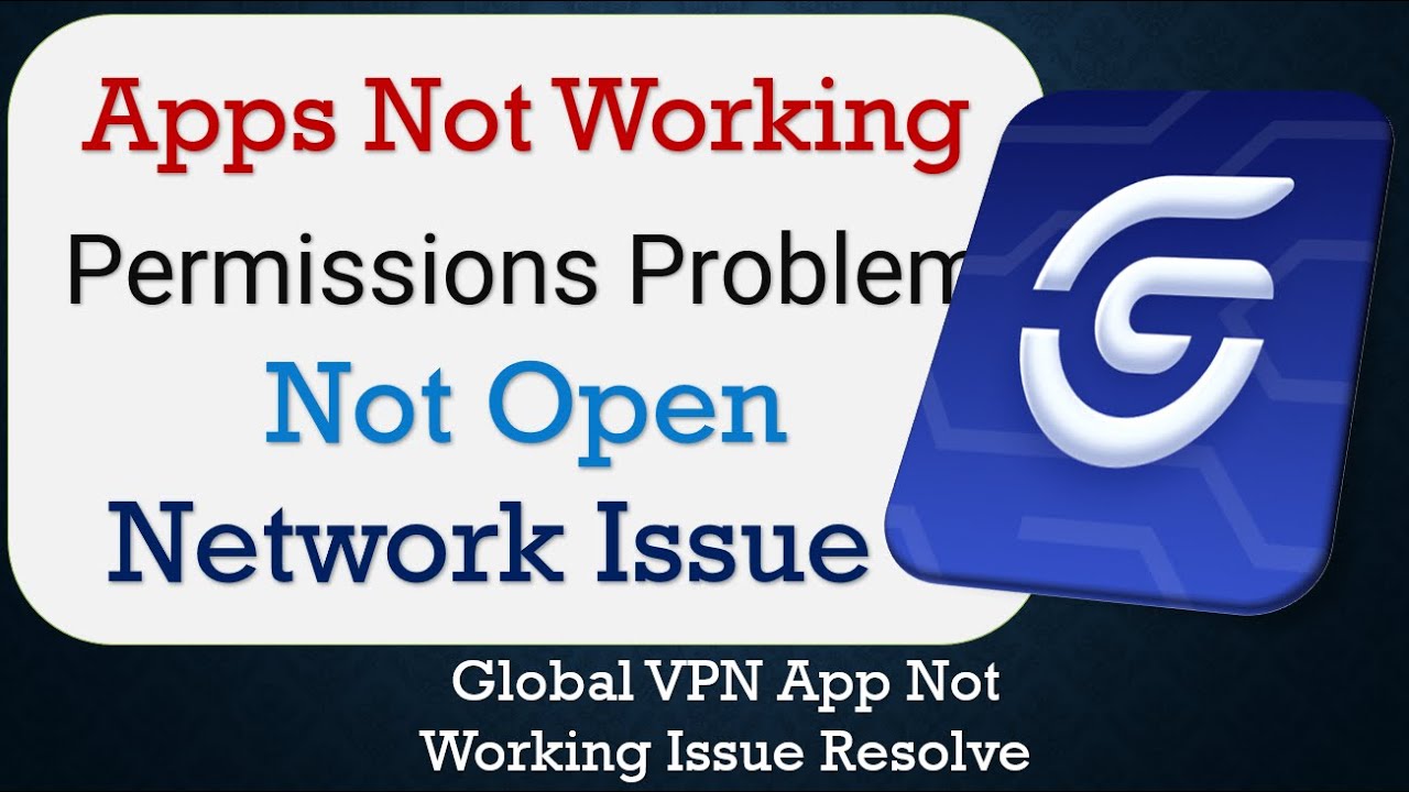 How To Fix Global Vpn App Not Working Not Open Space Issue Network And Permissions Issue
