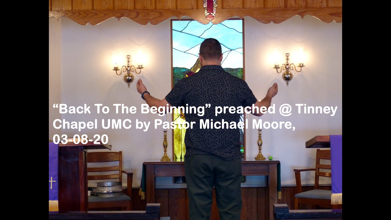 Back To The Beginning, preached @ Tinney Chapel by Pastor Michael Moore ...