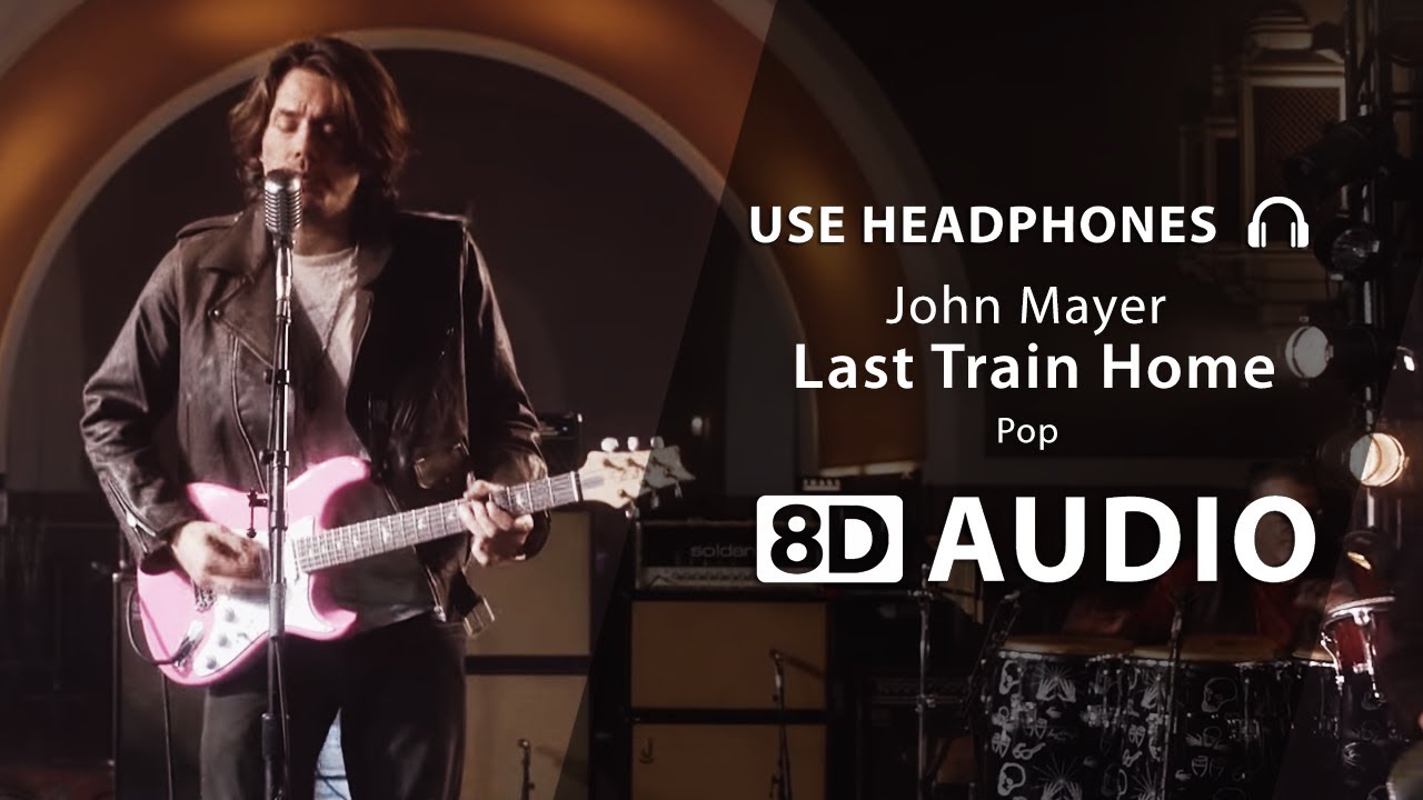 John Mayer - Last Train Home (8D Audio) 🎧 - YouTube