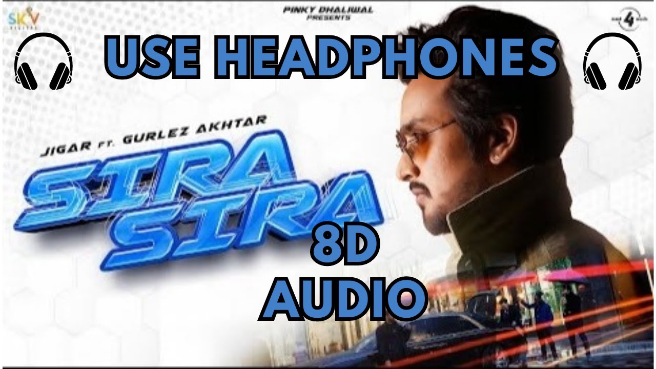 Sira Sira 8D Song | Jigar | Gurlej Akhtar | New Punjabi Song 2023 ...