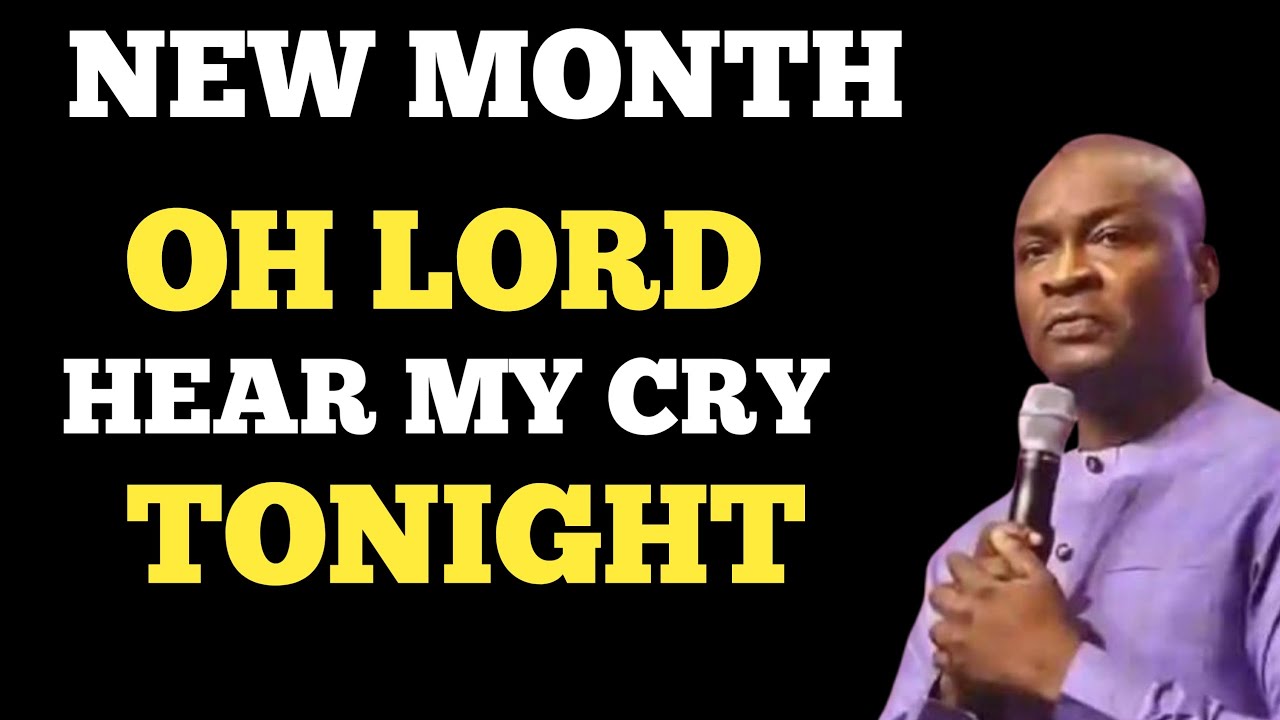 Oh Lord, Hear My Cry Tonight | New Month Prayer by Apostle Joshua ...