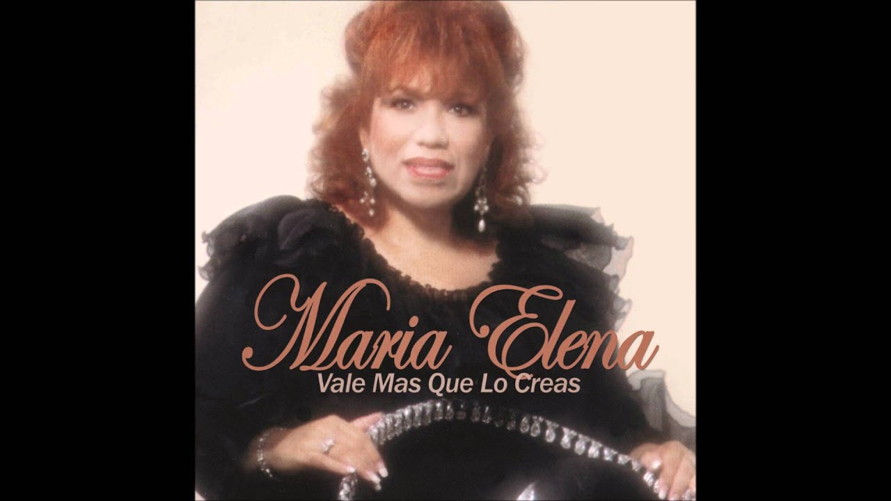 Vale Mas Que Lo Creas | Maria Elena - YouTube