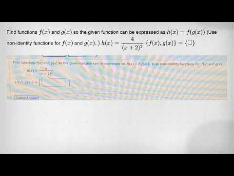 Find functions f(x) and g(x) so the given function can be expressed as h(x)=f(g(x)) (Use non ...