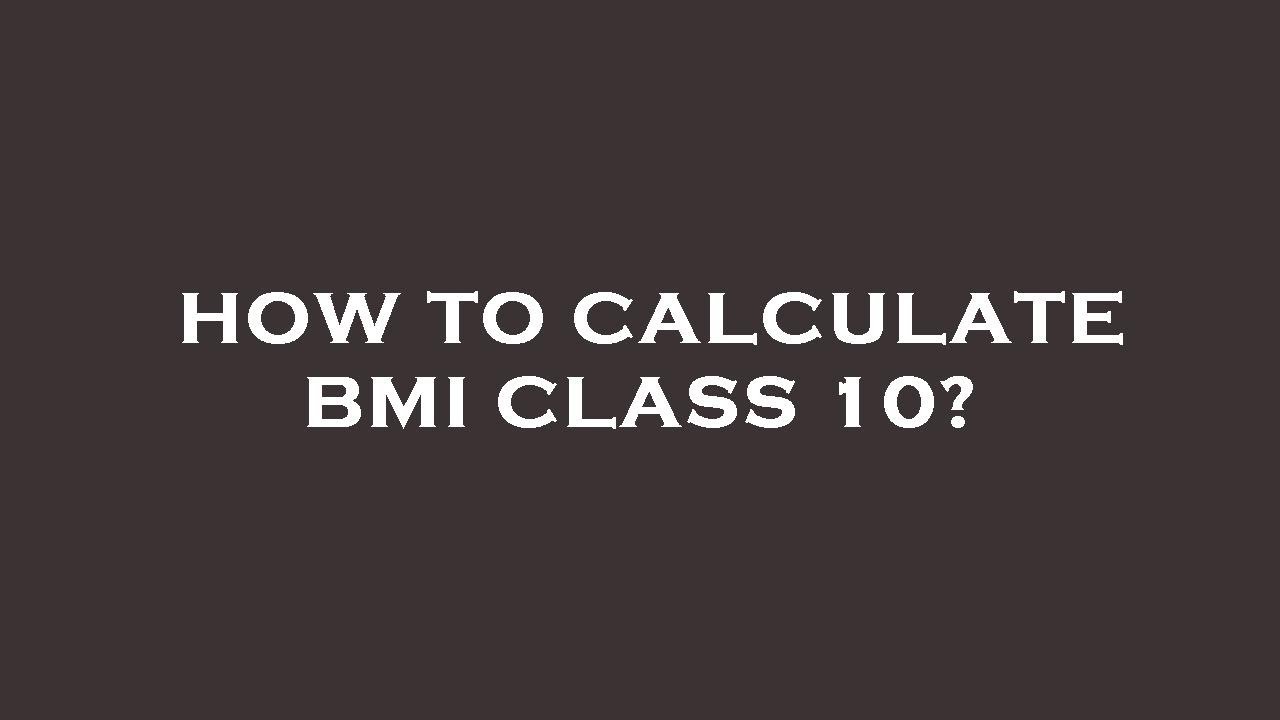 How to calculate bmi class 10? - YouTube