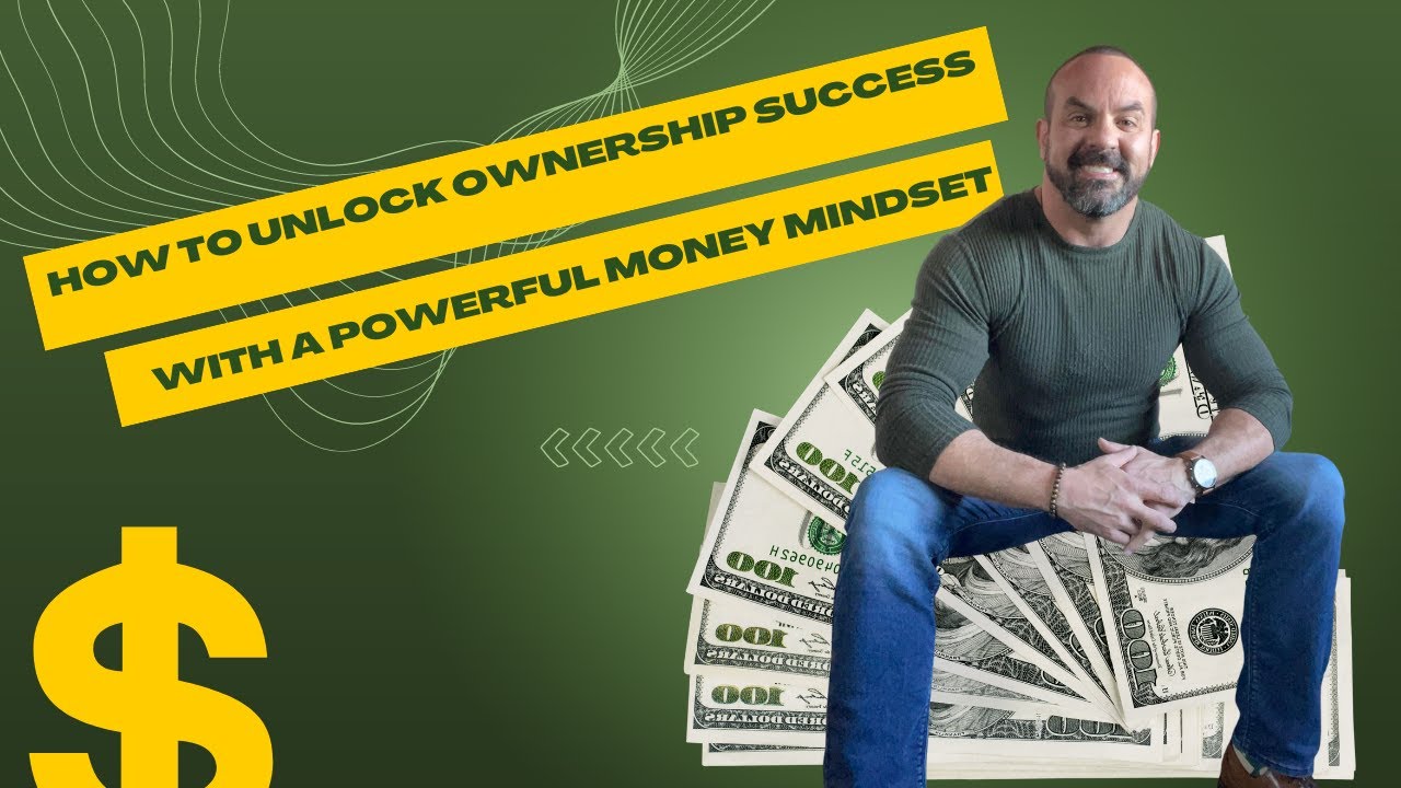 011 How To Unlock Ownership Success With a Powerful Money Mindset - YouTube