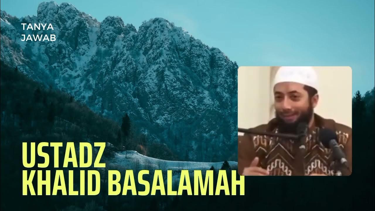 47 Tanya Jawab Ustadz khalid basalamah - YouTube