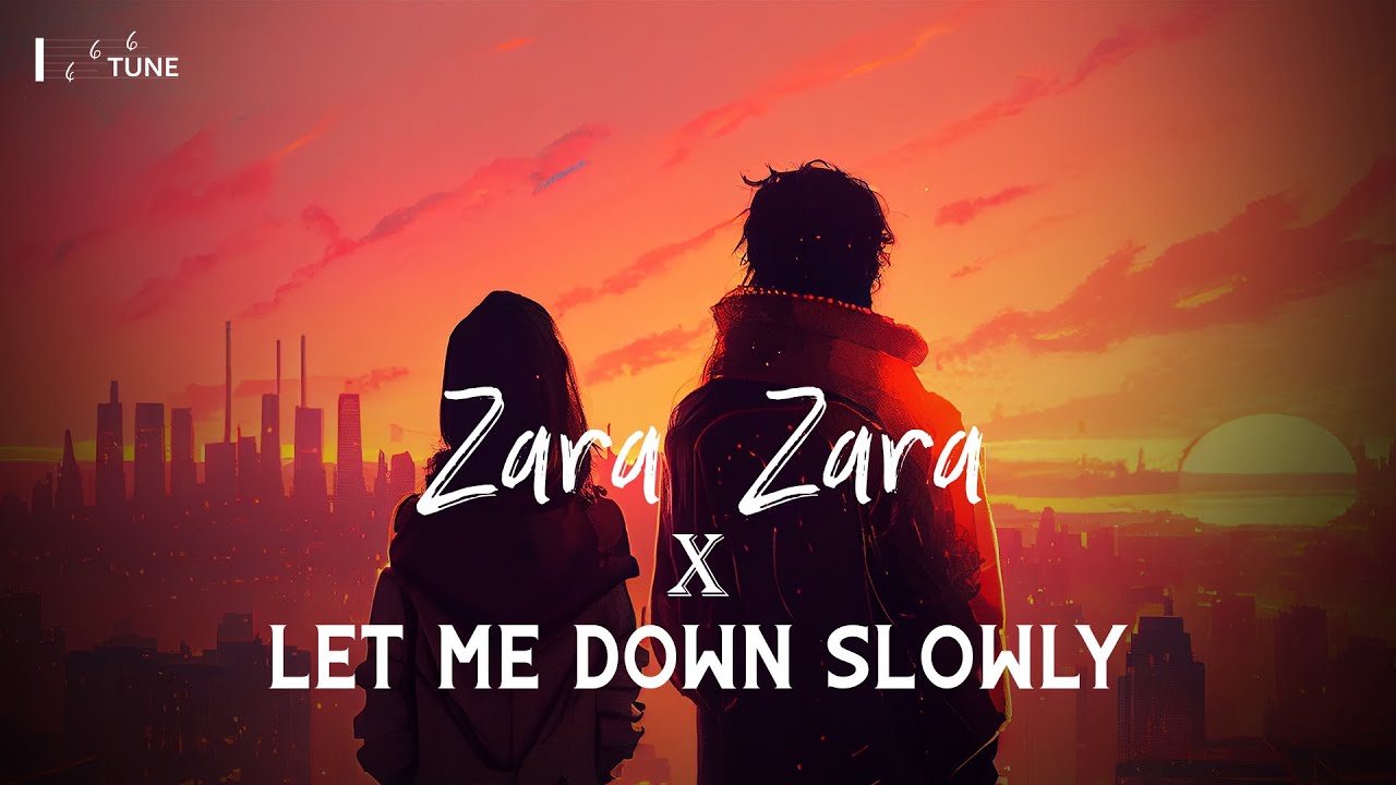 Zara Zara x Let Me Down Slowly (Slowed & Reverb) | New mashups 2024 ...