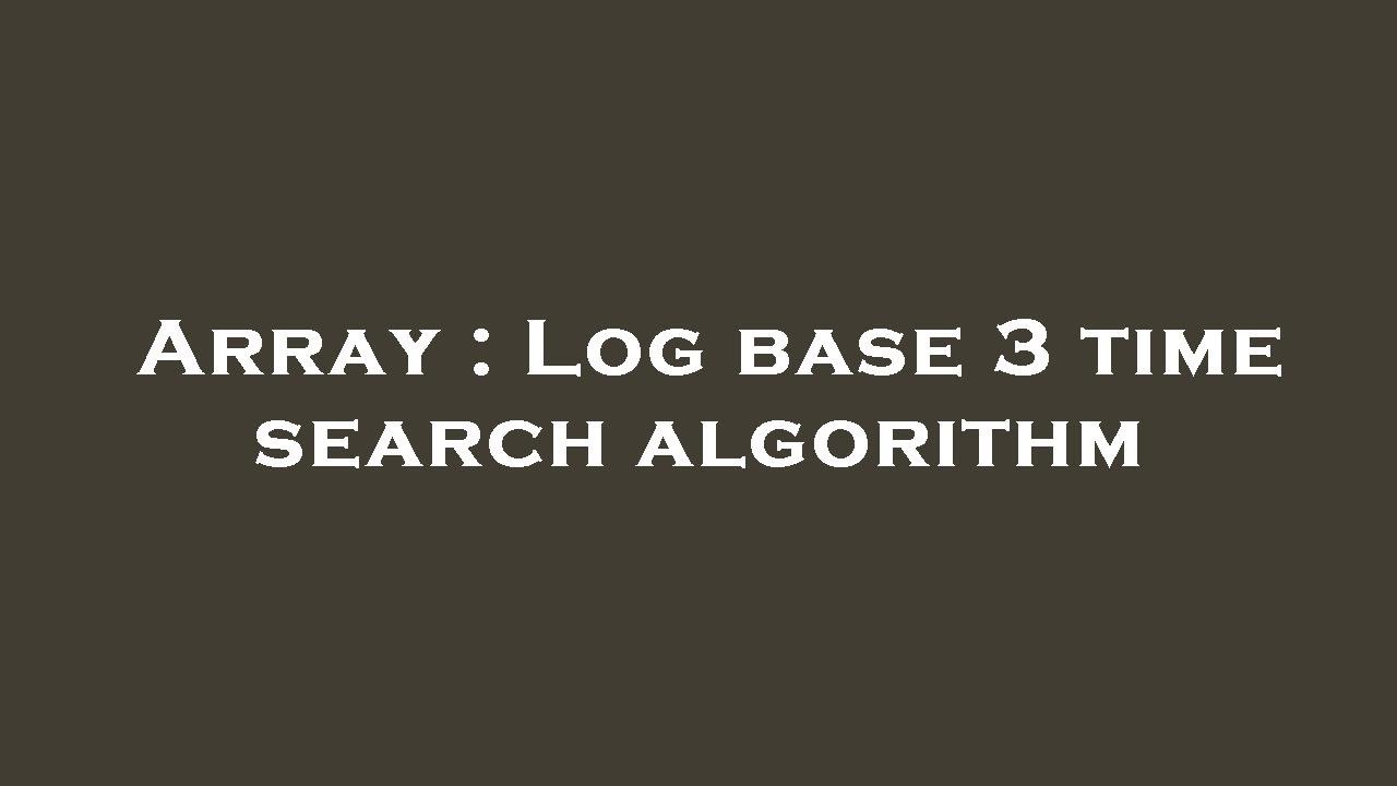 Array Log Base 3 Time Search Algorithm YouTube