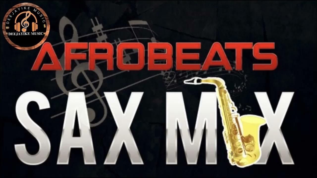 AFROBEATS SAX MIX 2023 DAVIDO | REMA | WIZKID | BURNA BOY | TIWA SAVAGE BY DEEJAYIKE. - YouTube
