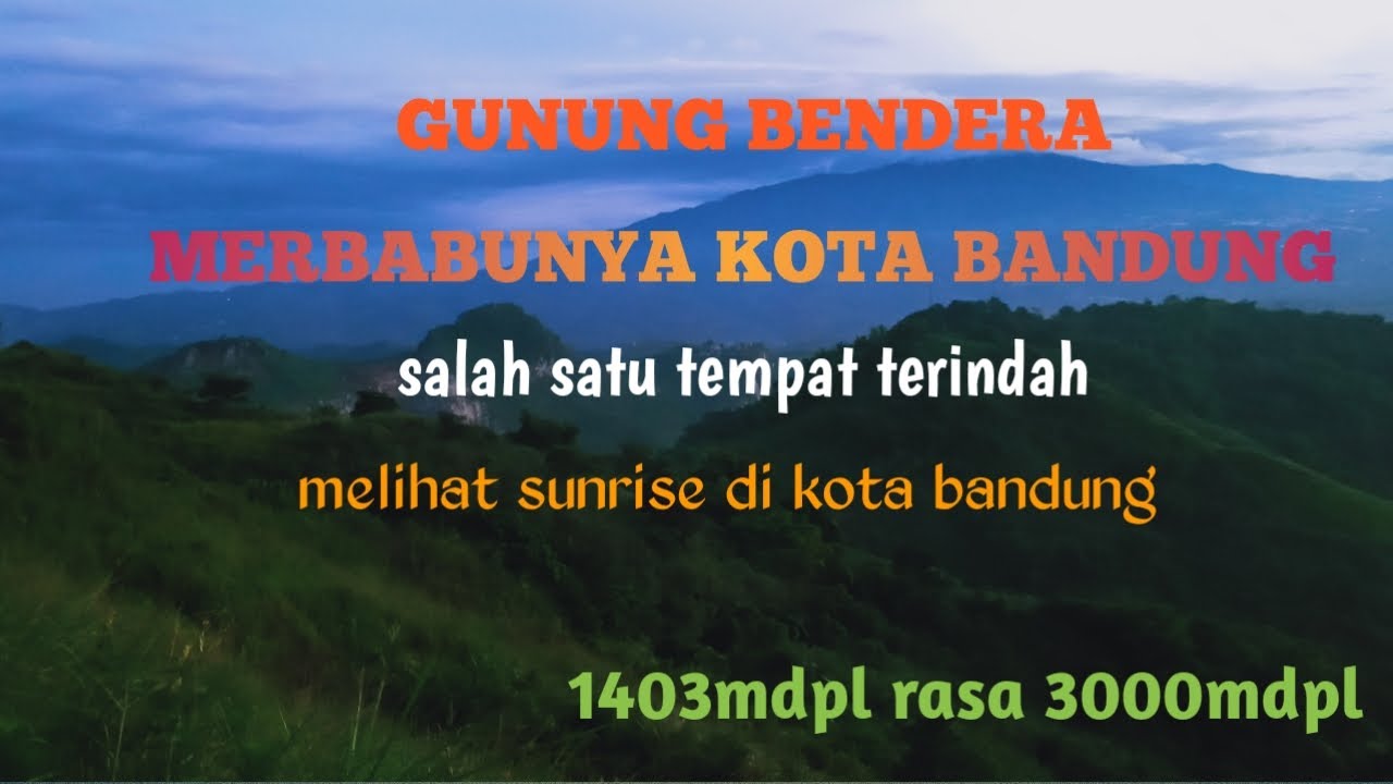 PENDAKIAN GUNUNG BENDERA PADALARANG part 1 PENDAKIAN PERTAMA DI TAHUN ...