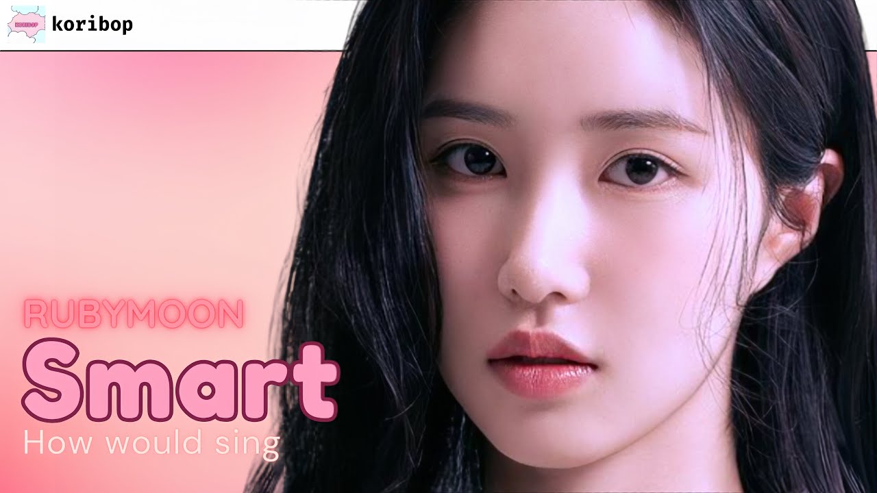 How would RUBYMOON sing ‘Smart’ - LE SSERAFIM (Line Distribution) - YouTube