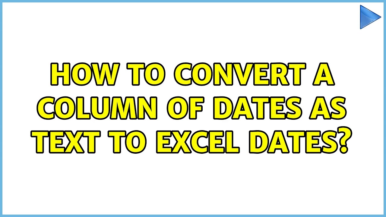 How To Convert A Column Of Dates As Text To Excel Dates YouTube How To Convert A Column Of Dates As Text To Excel Dates YouTube
