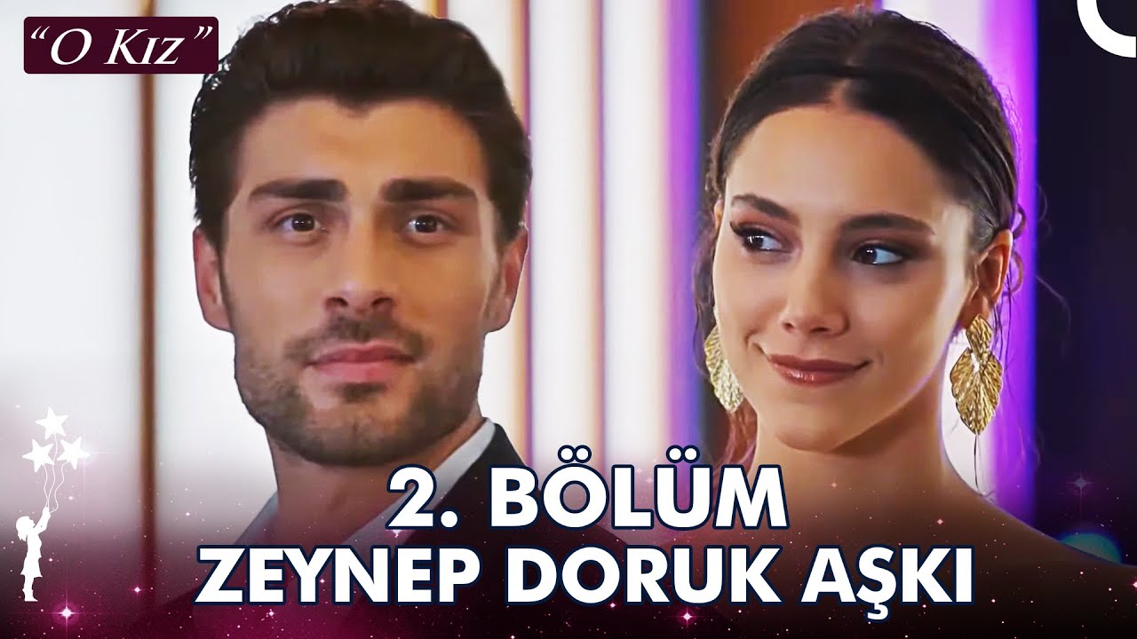 Zeynep Doruk Aşkı 2. Bölüm - O Kız - YouTube