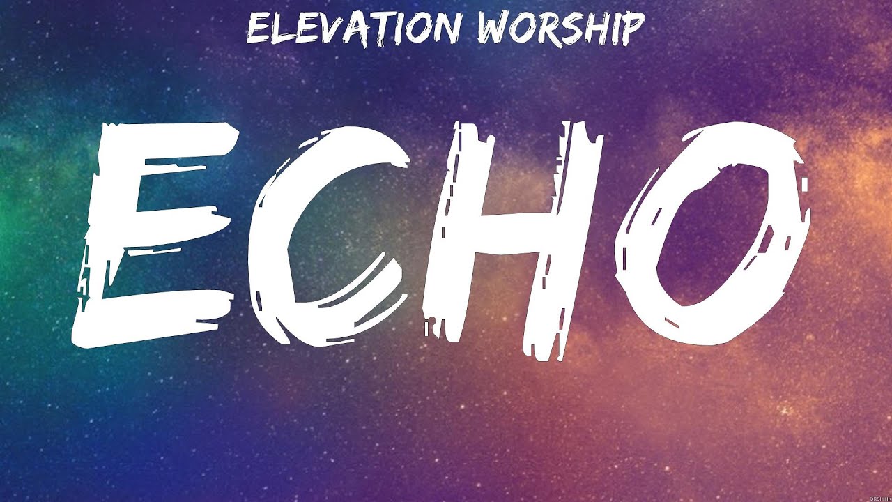 Echo - Elevation Worship (Lyrics) - Surrounded, LION, Our God - YouTube