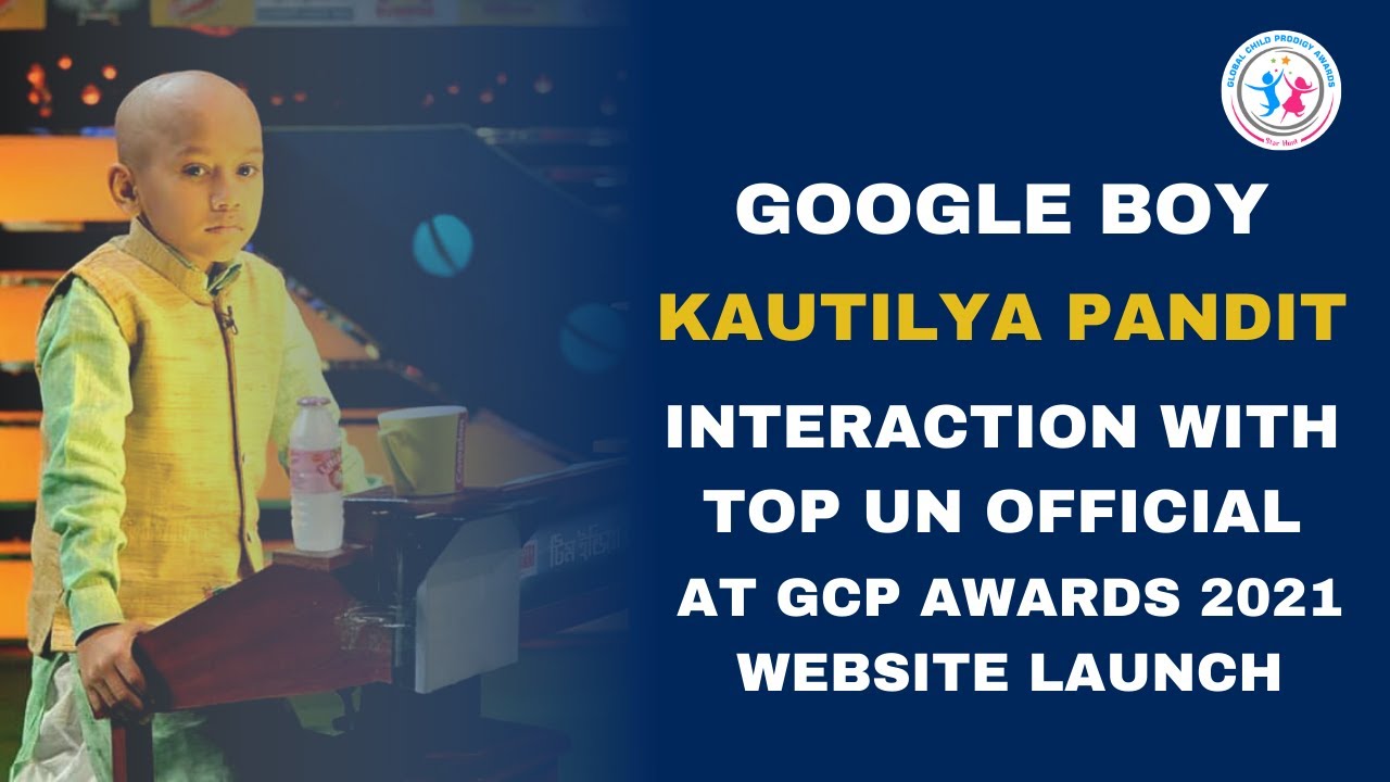 Google Boy Kautilya Pandit interacts with UN Top Official at GCP Awards ...