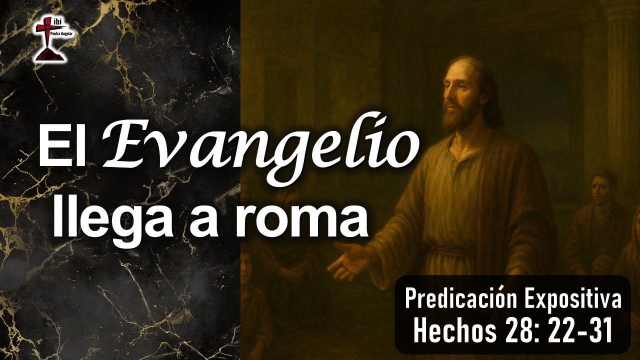 "El Evangelio llega a roma" P. Expositiva Hechos 28: 22-31 05/10/2025 P ...